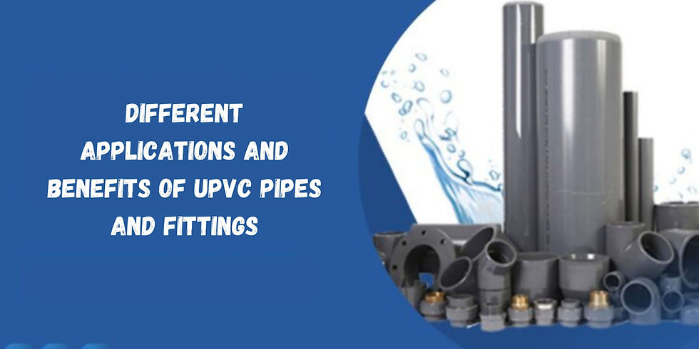 Different Applications And Benefits of UPVC Pipes and Fittings