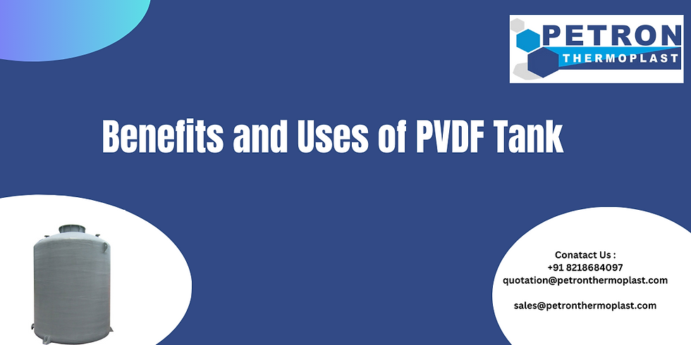 Benefits and Uses of PVDF Tank