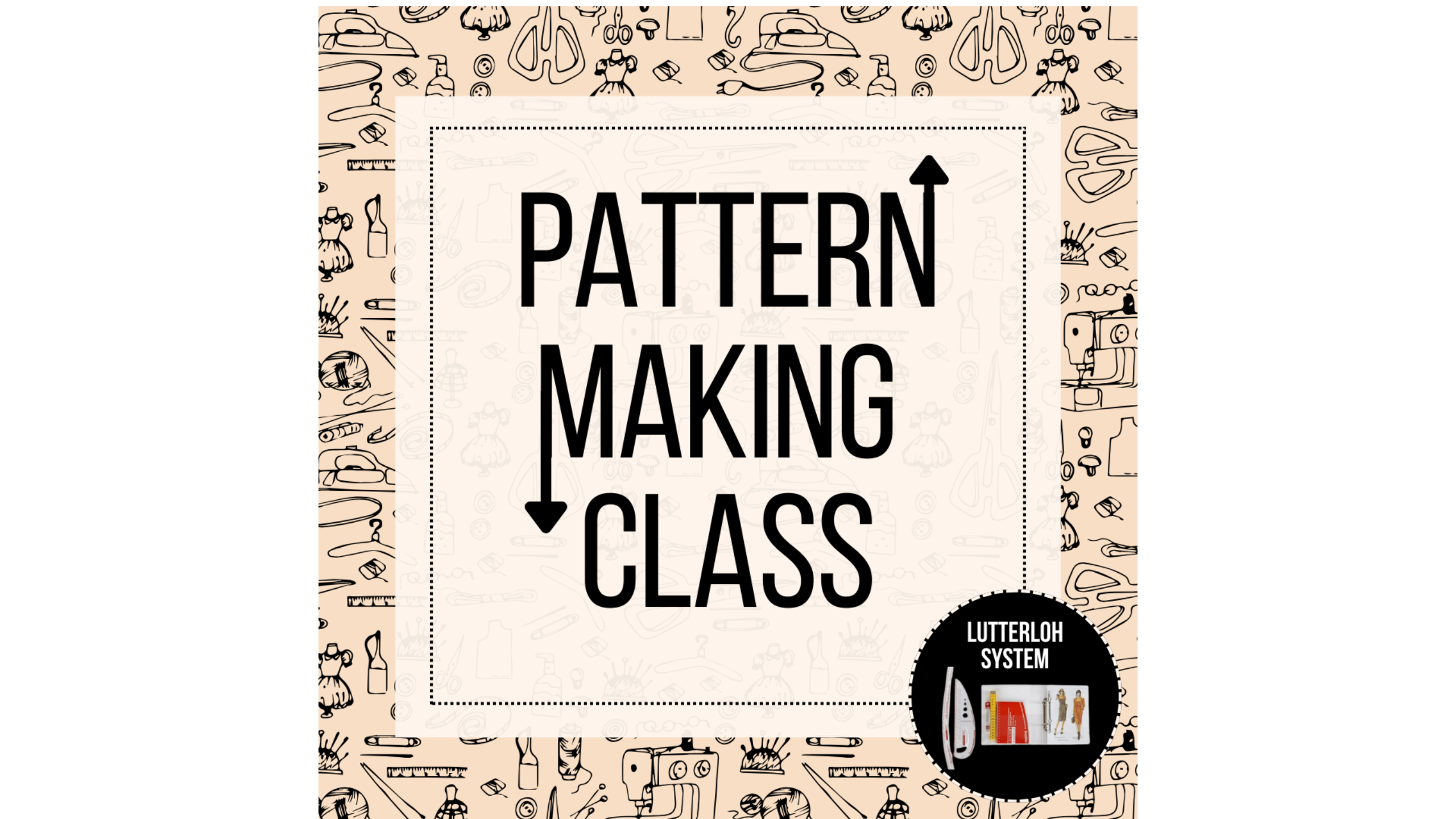 Pattern Making Class | LindaZ's
