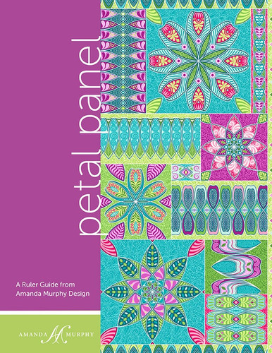 Amanda Murphy Petal Panel Ruler Guide Quilt Book