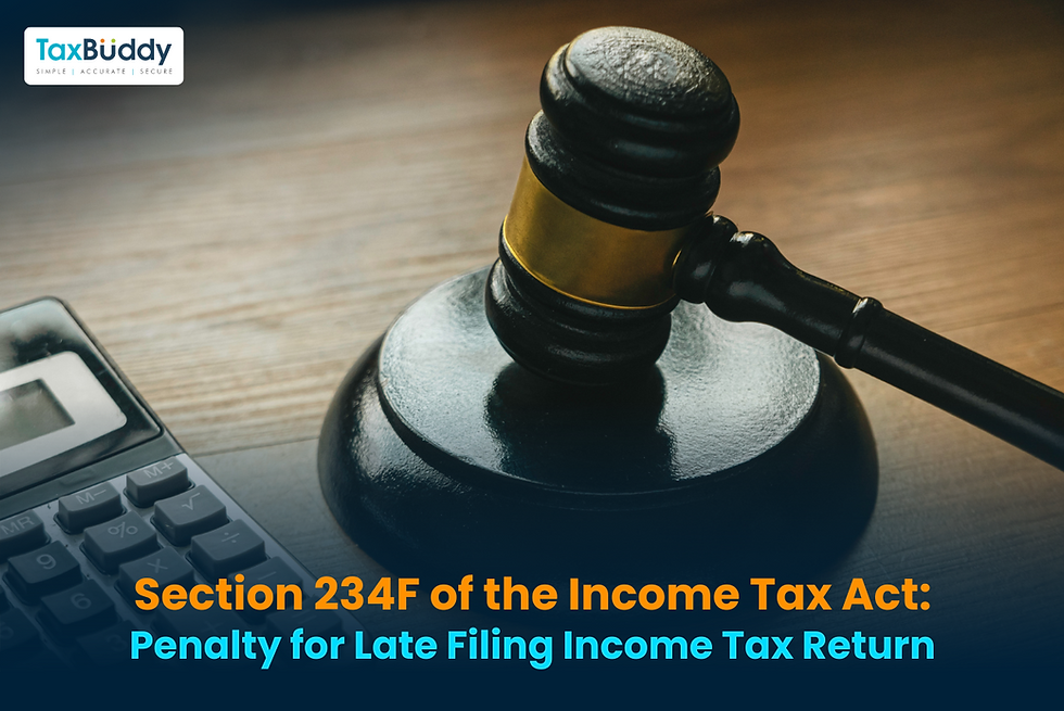 Section 234F: Penalty for Late Filing of Income Tax Returns