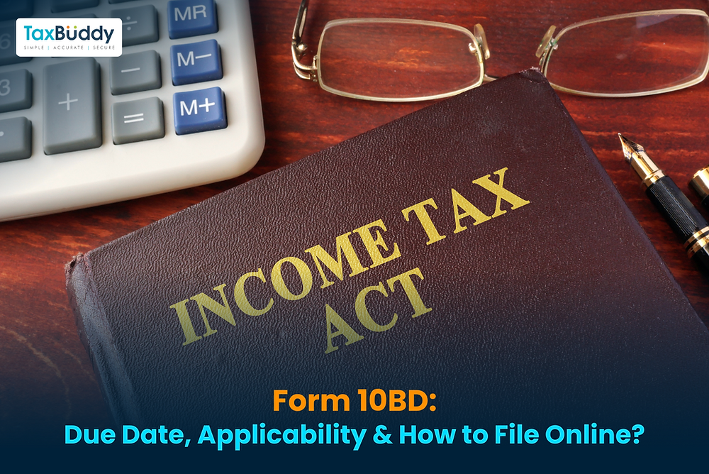 Form 10BD of Income Tax Act: Compliance & Filing Guide