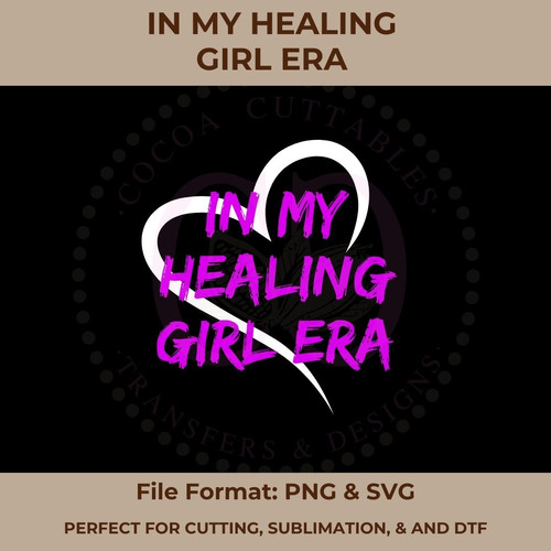 In My Healing Girl Era Heart SVG and PNG Digital File | Cocoa Cuttables