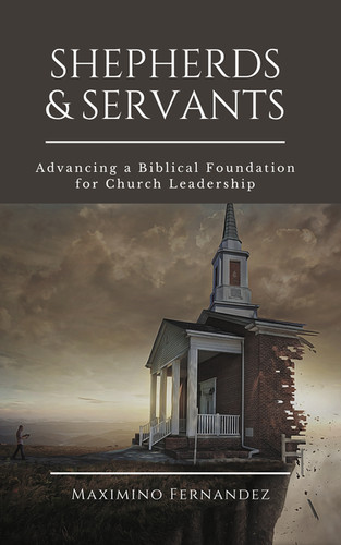 SHEPHERDS & SERVANTS: Advancing a Biblical Foundation for Church ...