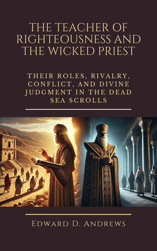 THE TEACHER OF RIGHTEOUSNESS AND THE WICKED PRIEST: Their Roles ...