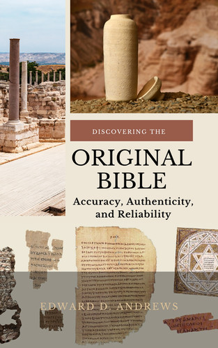 DISCOVERING THE ORIGINAL BIBLE: Accuracy, Authenticity, and Reliability ...