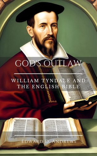 GOD’S OUTLAW: William Tyndale and the English Bible | Christian Pub House