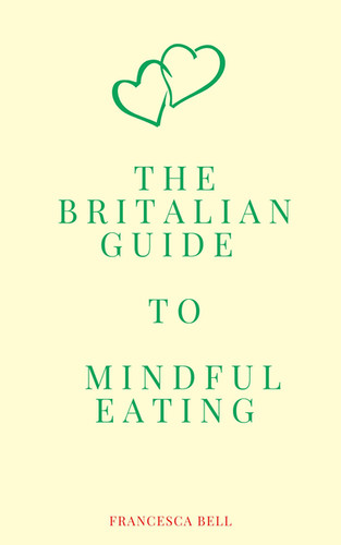 The Britalian Guide To Mindful Eating | The Britalian Diet