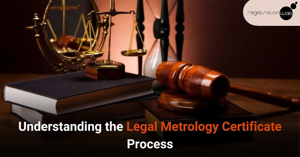 Understanding the Legal Metrology Certificate Process