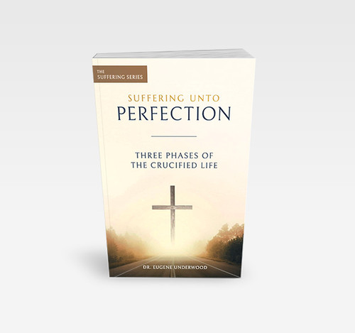Suffering Unto Perfection 2: Three Phases of the Crucified Life ...