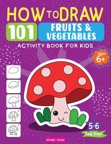 How to Draw: 101 Fruits and Vegetables (Activity Book for Kids) (Ages 5 ...