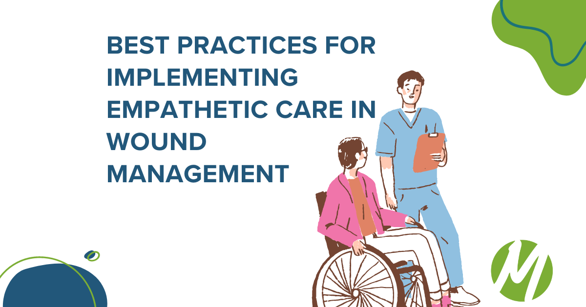 Best Practices for Implementing Empathetic Care in Wound Management