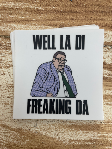 Well La DI Freaking Da Sticker | Hometown Apparel