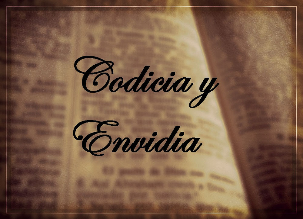 CODICIA Y ENVIDIA.