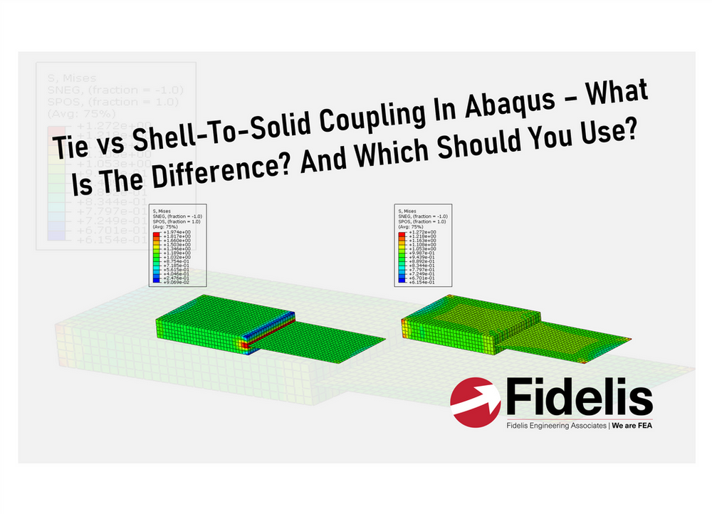 Tie vs Shell-To-Solid Coupling In Abaqus – What Is The Difference? And Which Should You Use?