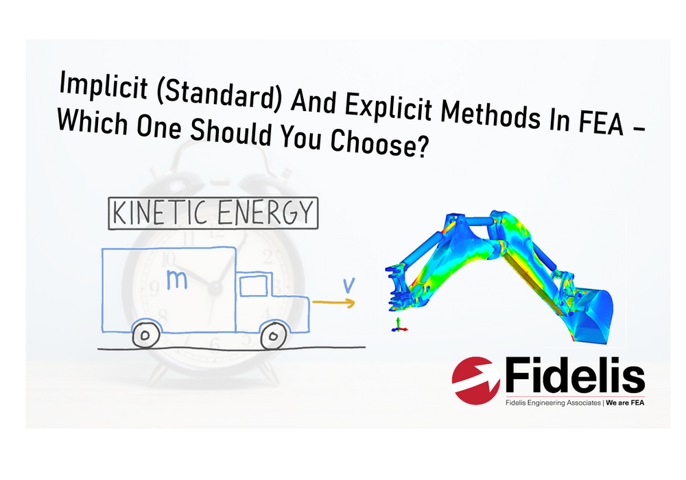 Implicit And Explicit Methods In FEA – Which One Should You Choose?