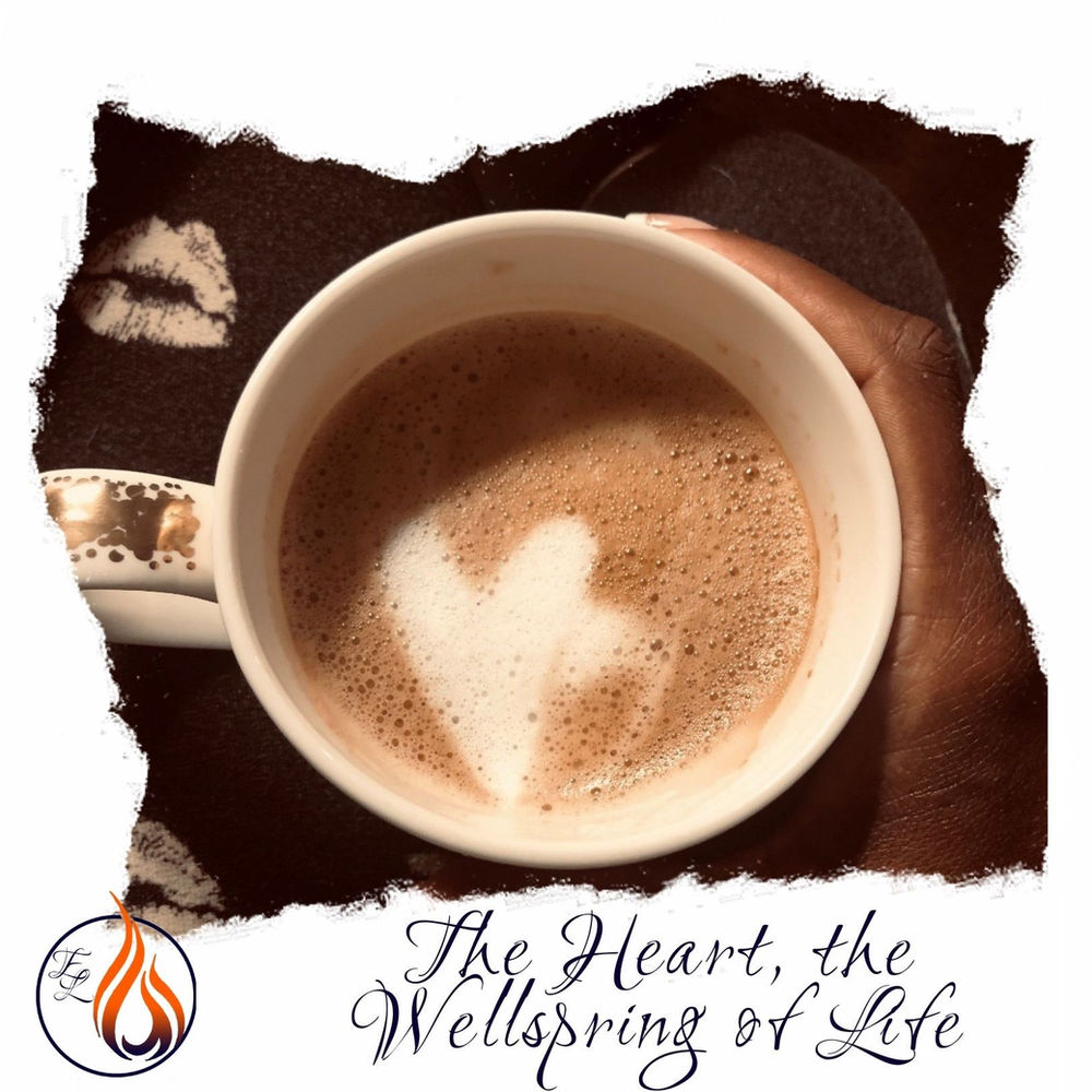 The Heart, the Wellspring of Life