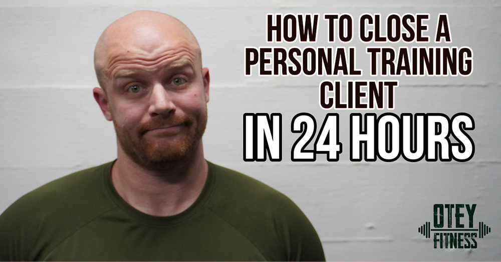 How to Close a Personal Training Client in 24 Hours