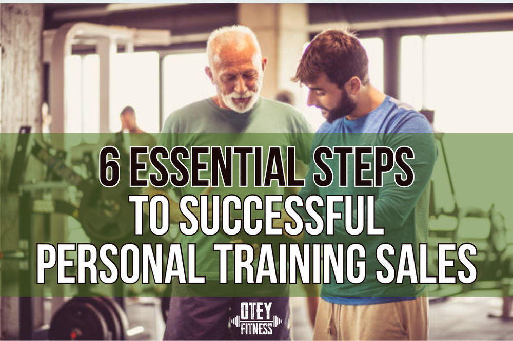 6 Essential Steps to Successful Personal Training Sales