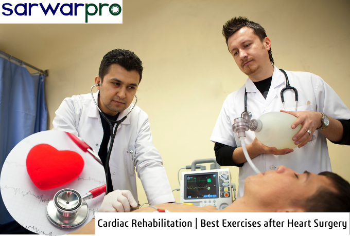 Cardiac Rehabilitation | Best Exercises after Heart Surgery