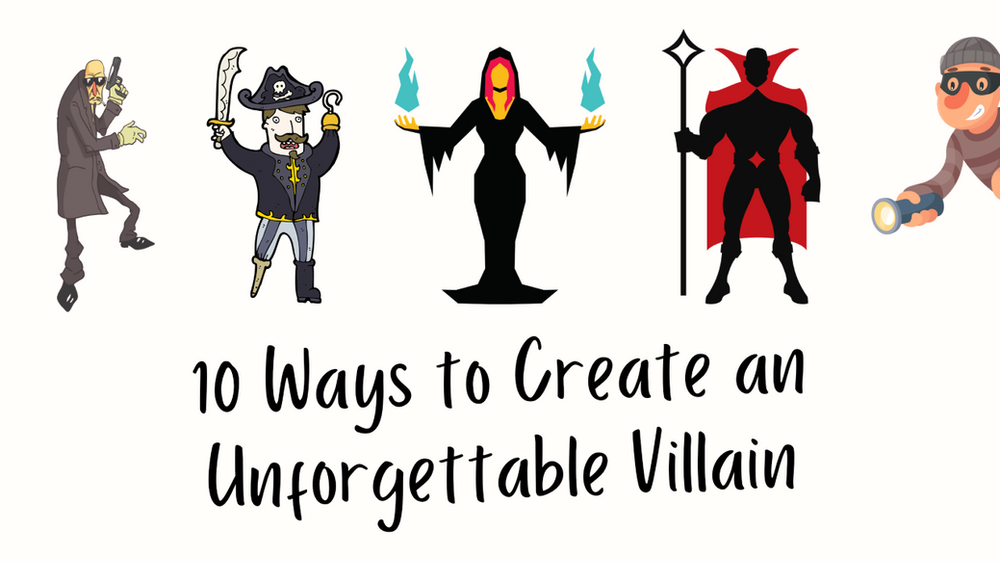 10 Ways to Create an Unforgettable Villain or Antagonist in Your Novel ...