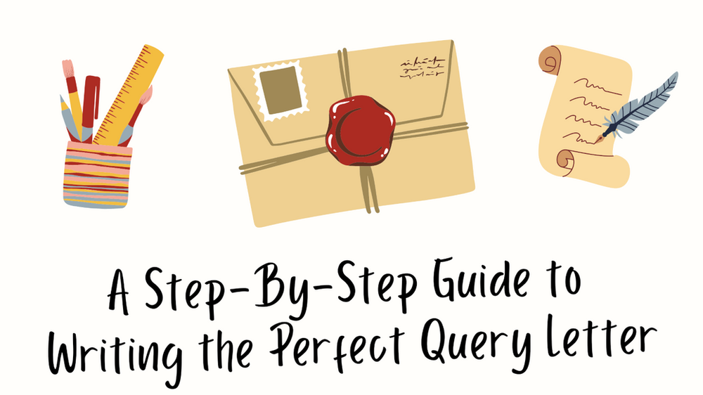A Step-by-Step Guide to Writing the Perfect Query Letter! Crafted by a ...