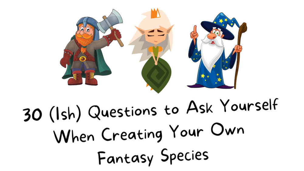 30 (Ish) Questions to Ask Yourself When Creating Your Own Fantasy ...