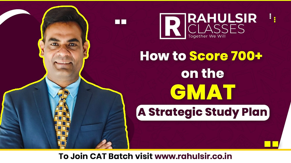 How to Score 700+ on the GMAT: A Strategic Study Plan