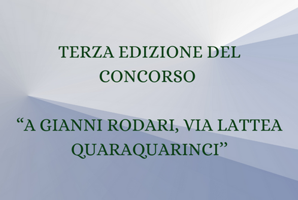 TERZA EDIZIONE DEL CONCORSO “A GIANNI RODARI, VIA LATTEA QUARAQUARINCI’’