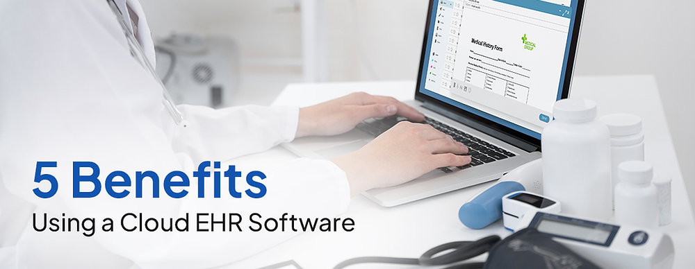 5 Benefits of Using a Cloud EHR Software