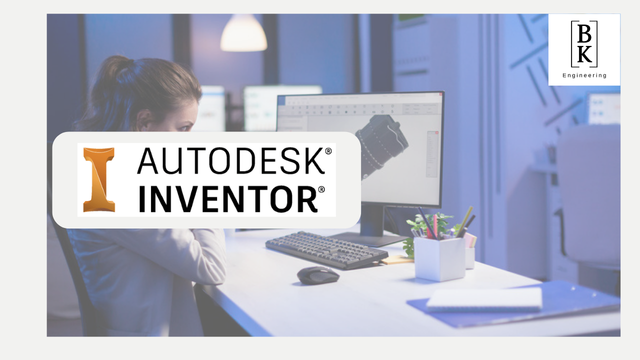 Inventor Training | Mechanical CAD Training | BK Engineering