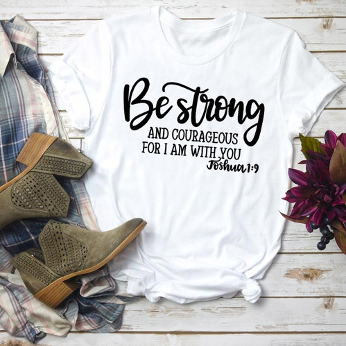 Be Strong Christian T-shirt | 7loavesandfishes