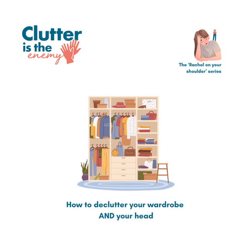 How to declutter your wardrobe AND your head | Clutter is the enemy