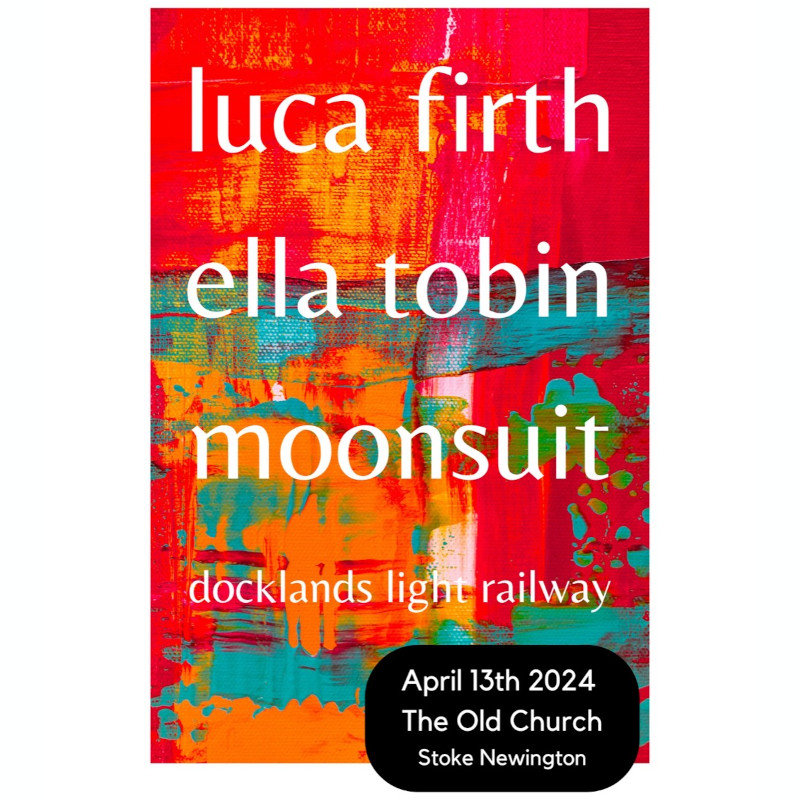 LUCA FIRTH, ELLA TOBIN, MOONSUIT, DOCKLANDS LIGHT RAILWAY | The Old Church
