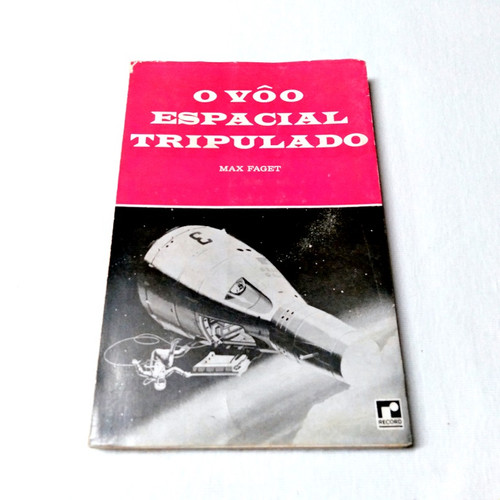 O Vôo Espacial Tripulado - Max Faget | LEGERE LIVRARIA