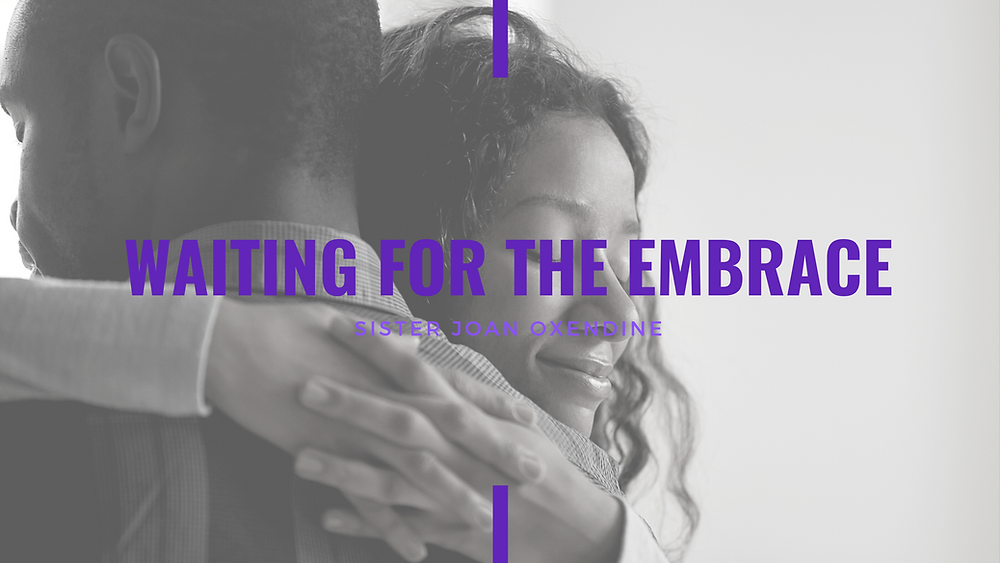 Lent 2021: Waiting for the Embrace by Joan Oxendine