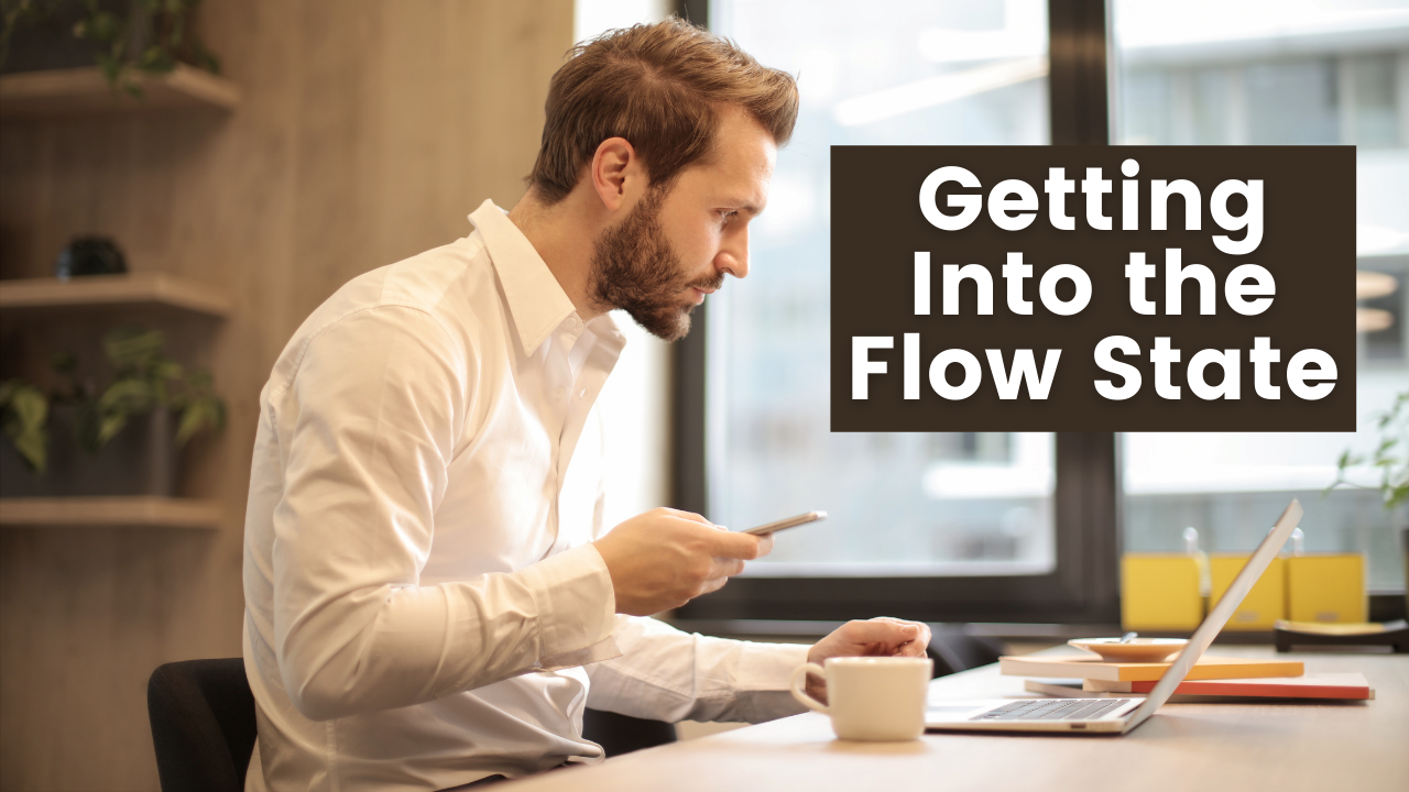 Getting into the Flow State