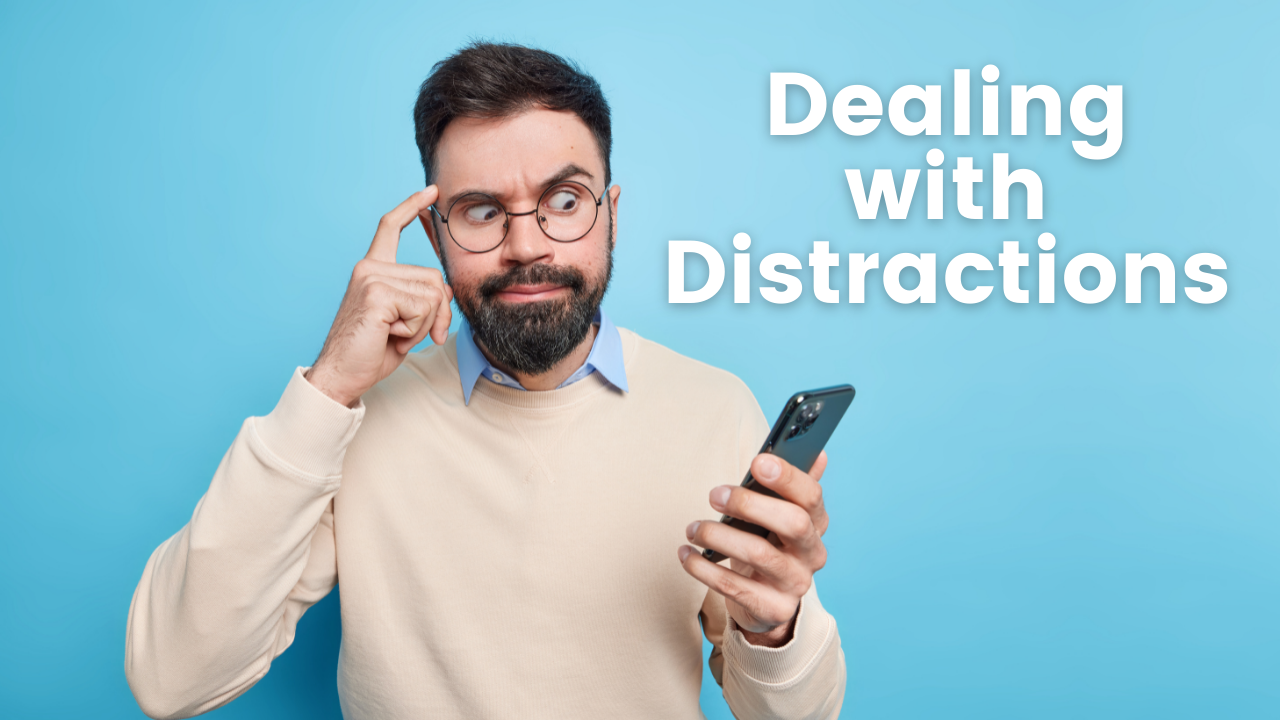 Dealing With Distractions