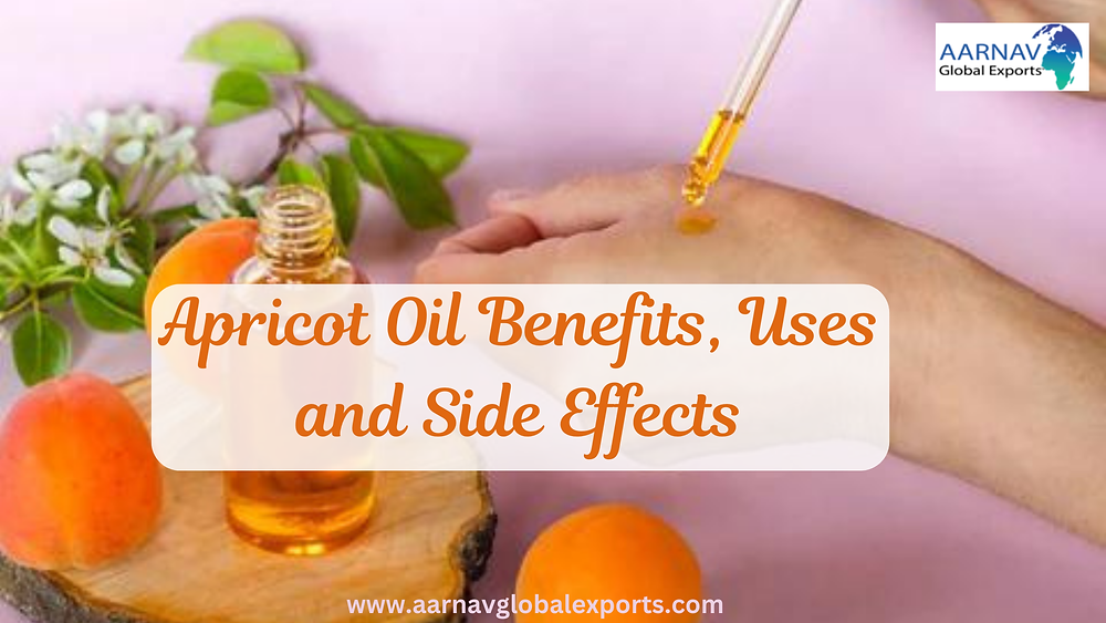 Apricot Oil Benefits, Uses and Side Effects - Aarnav Global Exports
