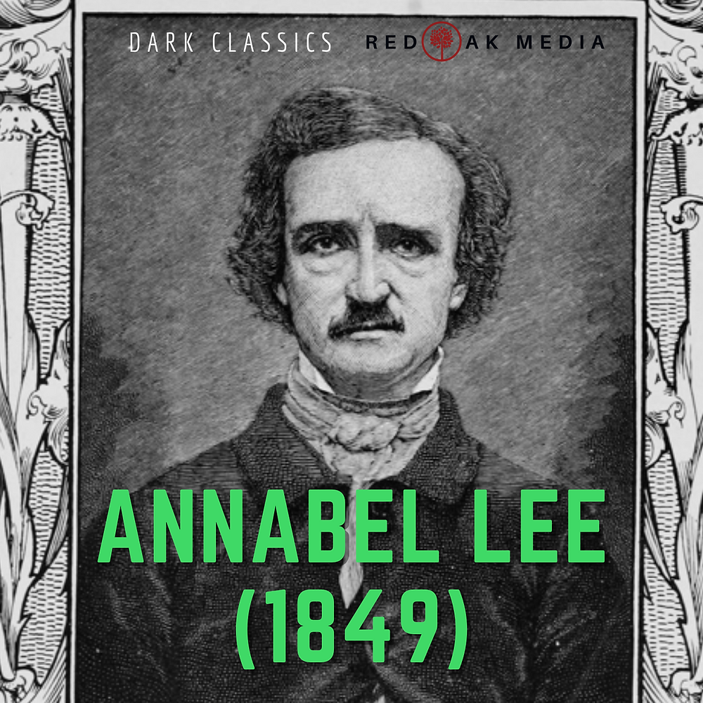 "Annabel Lee" by Edgar Allan Poe (1849) [Transcript]