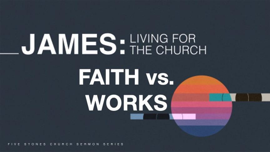 Faith vs. Works - James: Living for the Church // Pastor Jon Wong