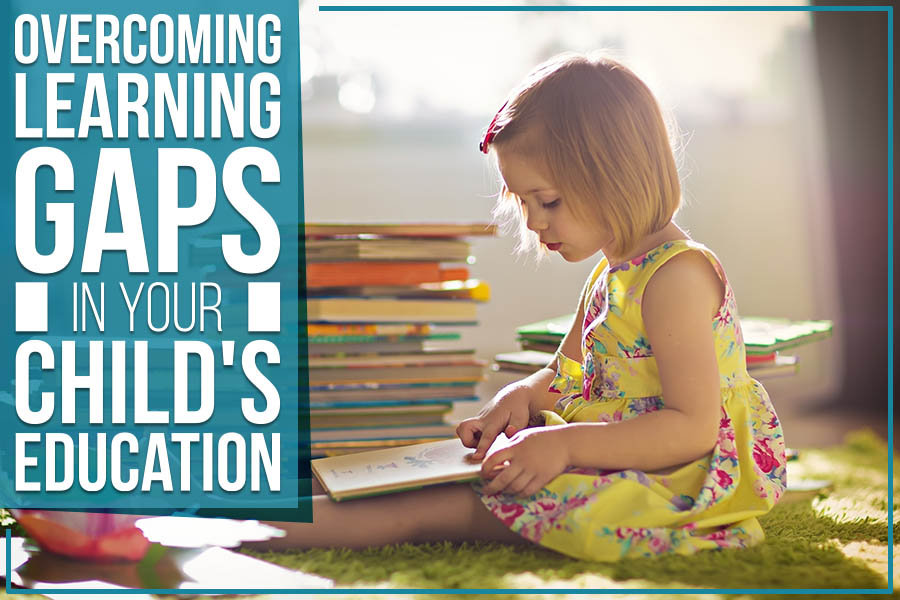 Overcoming Learning Gaps In Your Child’s Education