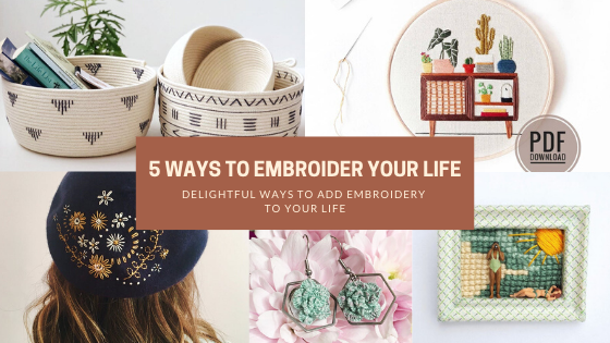 5 Ways to Embroider Your Life: Delightful Embroidery Finds