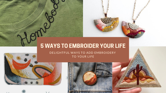 5 Ways to Embroider Your Life: How To Wear Embroidery Everyday