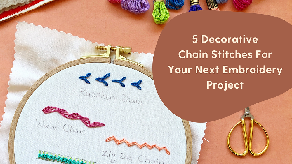 5 Decorative Chain Stitches For Your Next Embroidery Project