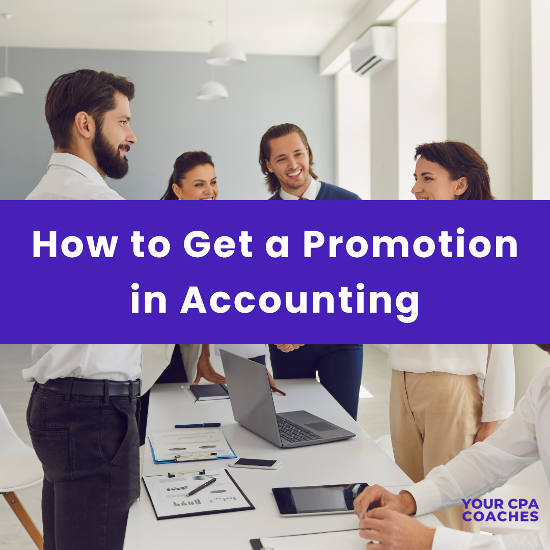 How to Get a Promotion in Accounting | Your CPA Coaches | Blog