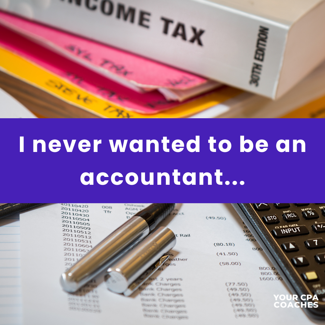 I don't want to be an accountant anymore | Blog | Your CPA Coaches