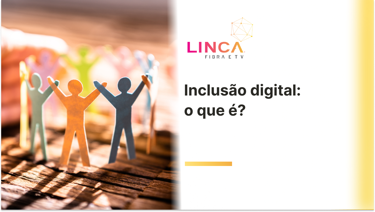 Já ouviu falar de inclusão digital?