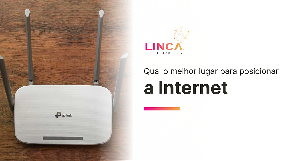 Qual o melhor lugar para posicionar a internet