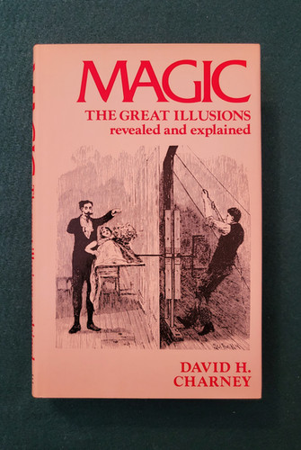 Magic the great illusions revealed and explained - David H. Charney ...